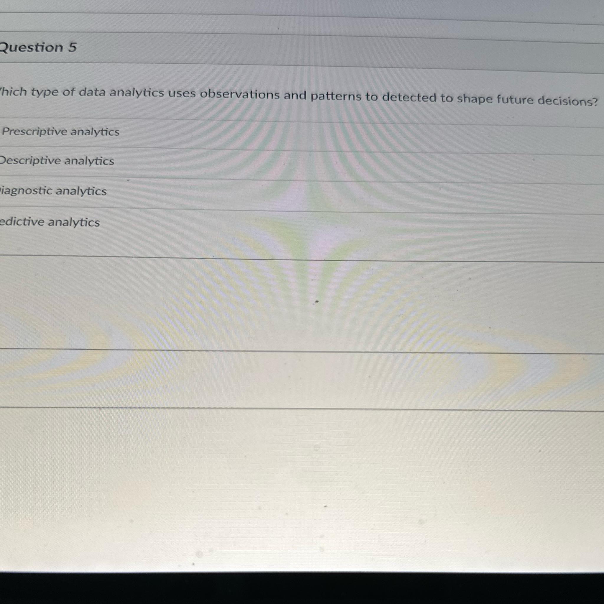 Solved Question 5hich type of data analytics uses | Chegg.com