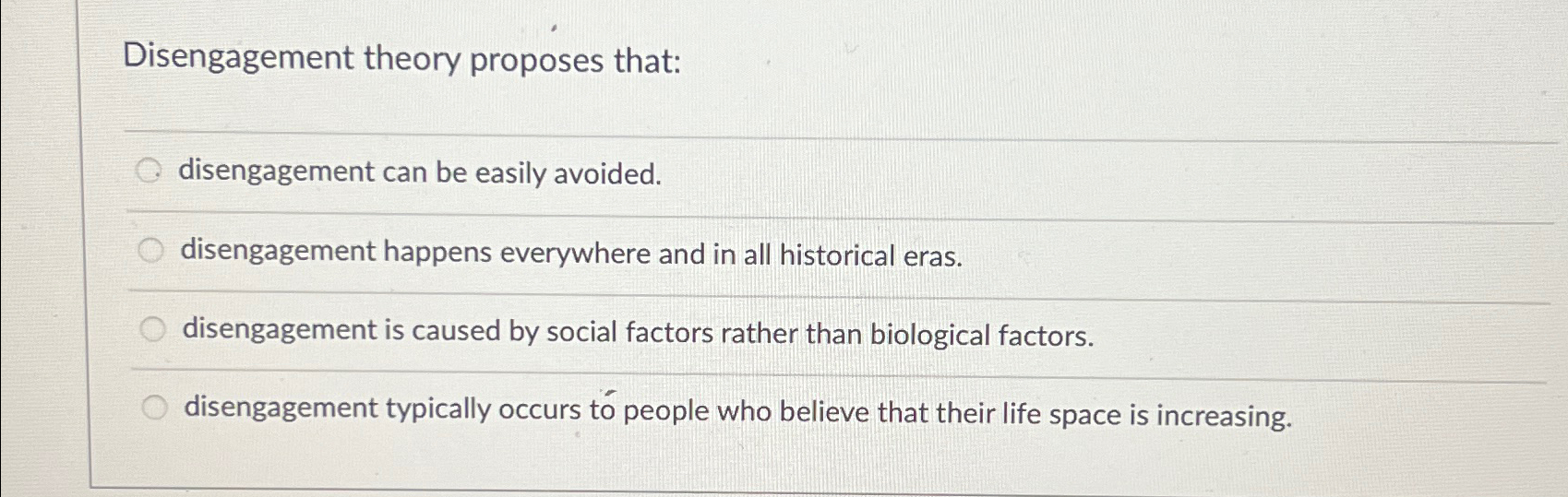 Solved Disengagement theory proposes that:disengagement can | Chegg.com