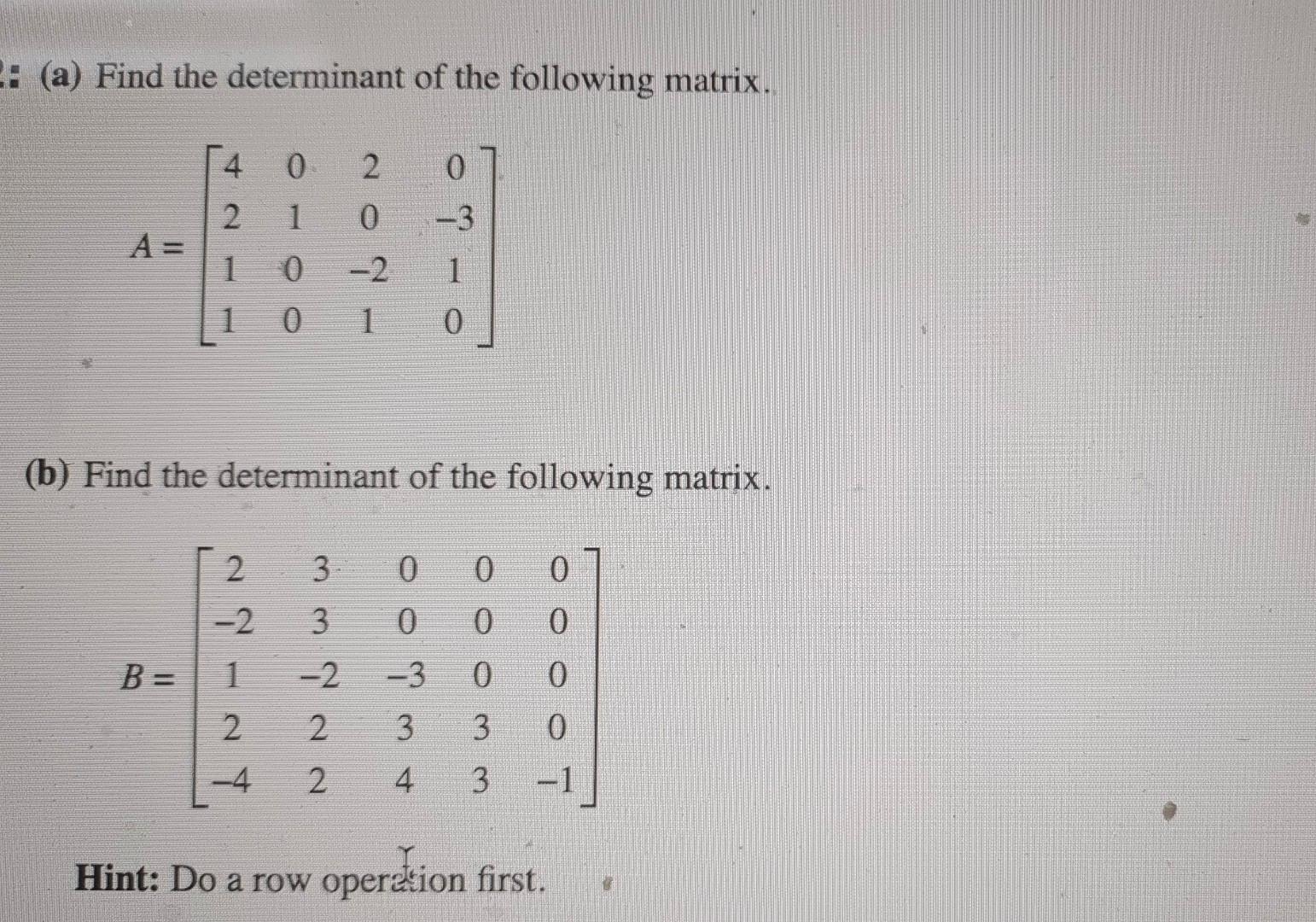 Solved (a) Find the determinant of the following matrix. | Chegg.com