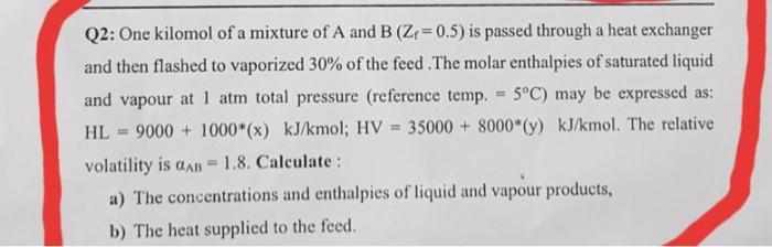 Solved Q2: One kilomol of a mixture of A and B (2=0.5) is | Chegg.com