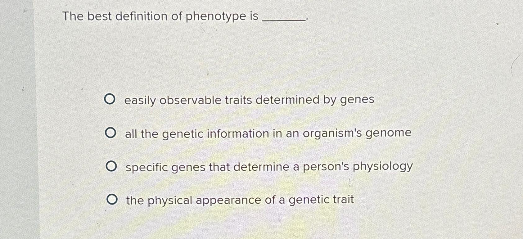 Solved The best definition of phenotype iseasily observable | Chegg.com