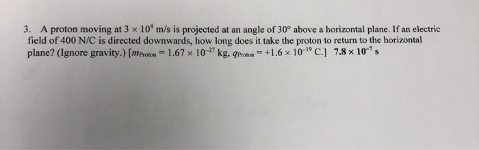 Solved 3. A proton moving at 3 x 10 m/s is projected at an | Chegg.com