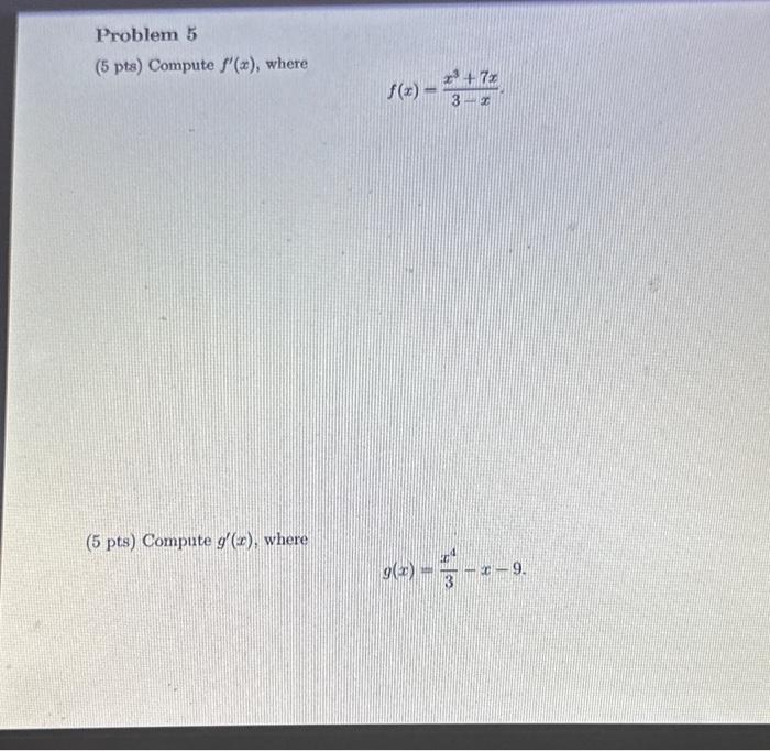 Solved Problem 5 (5 pts) Compute f'(x), where (5 pts) | Chegg.com Solved Problem 5 (5 pts) Compute f'(x), where (5 pts) | Chegg.com