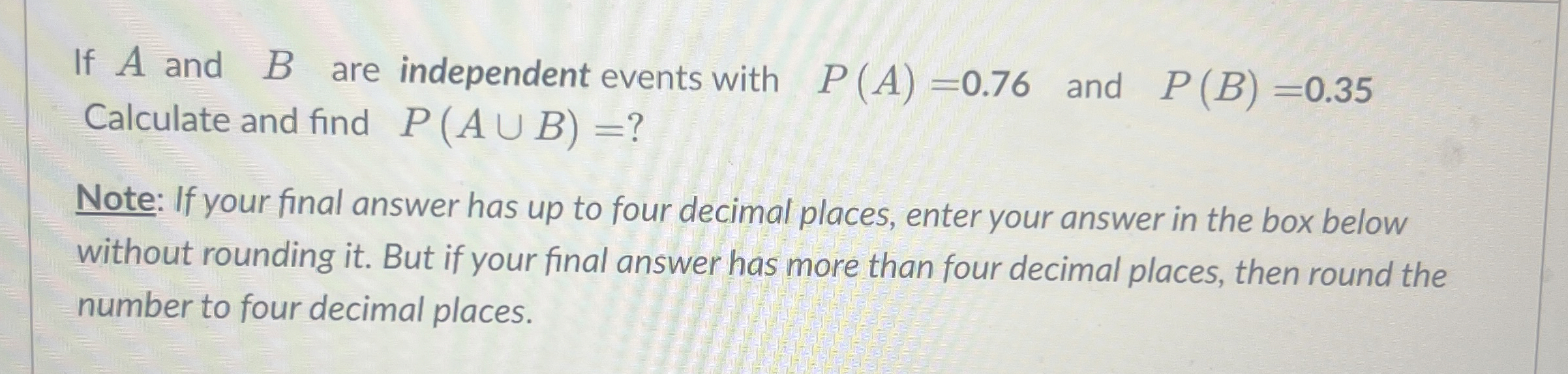 Solved If A and B ﻿are independent events with P(A)=0.76 | Chegg.com