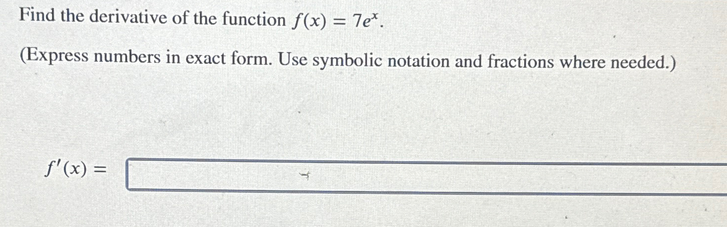 Solved Find the derivative of the function f(x)=7ex(Express | Chegg.com