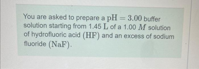 Solved You are asked to prepare a pH=3.00 buffer solution | Chegg.com