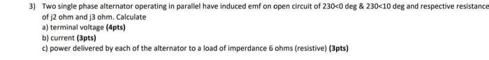 Solved 3) Two single phase alternator operating in parallel | Chegg.com