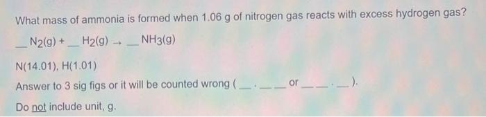 Solved What mass of ammonia is formed when 1.06 g of | Chegg.com