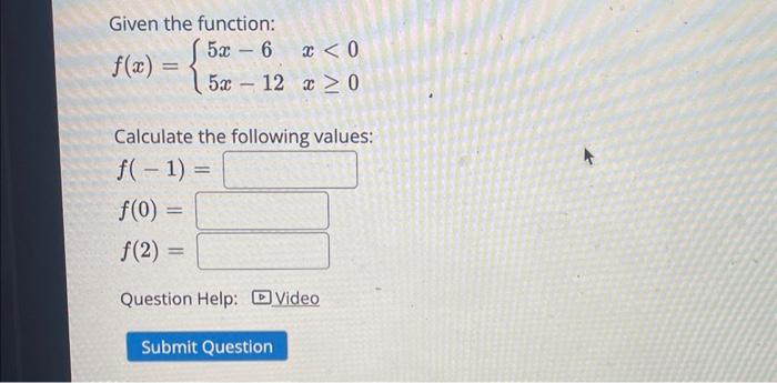 Solved Given the function: f(x)={5x−65x−12x