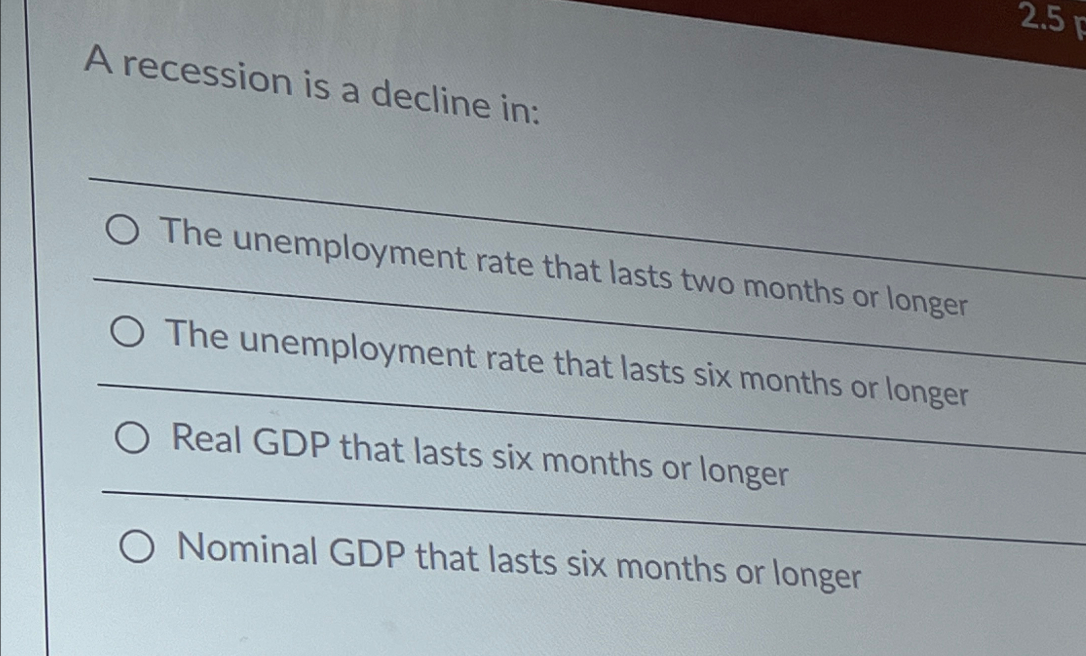 Solved A recession is a decline in:The unemployment rate | Chegg.com