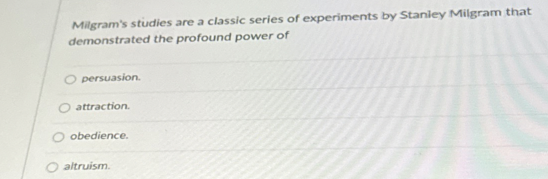 Solved Milgram's studies are a classic series of experiments | Chegg.com