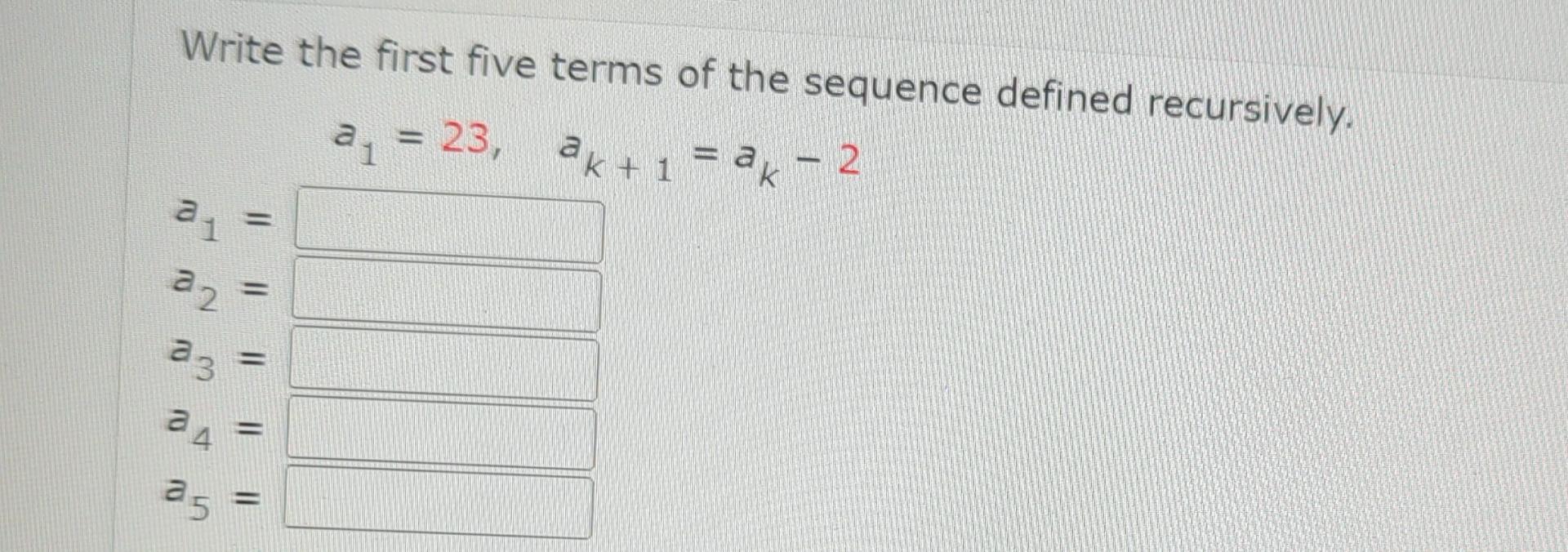 Solved Write the first five terms of the sequence defined | Chegg.com