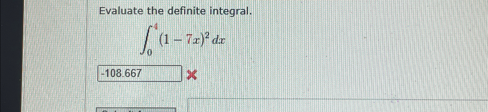 Solved Evaluate the definite integral.∫04(1-7x)2dx | Chegg.com