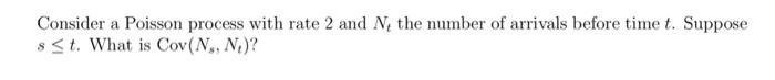 Solved Consider a Poisson process with rate 2 and Nt the | Chegg.com