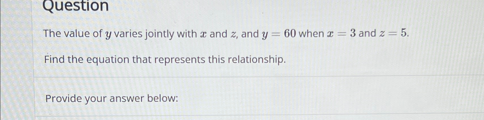 Solved QuestionThe value of y ﻿varies jointly with x ﻿and z, | Chegg.com