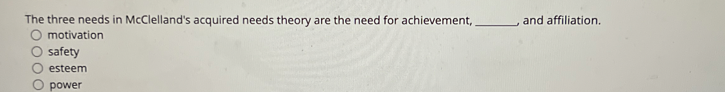 Solved The three needs in McClelland's acquired needs theory | Chegg.com