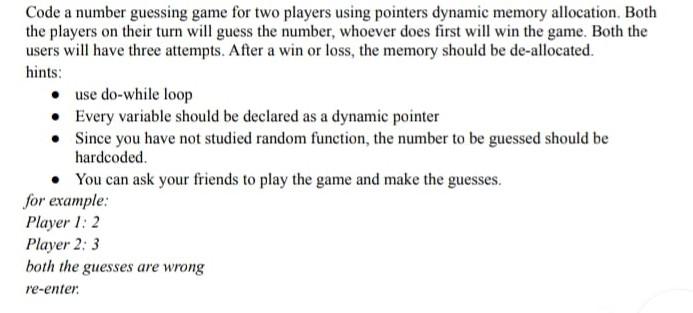 Solved Code a number guessing game for two players using | Chegg.com