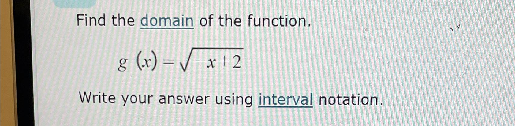 Solved Find the domain of the function.g(x)=-x+22Write your | Chegg.com