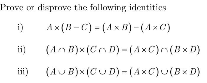 Solved Prove or disprove the following identities i) | Chegg.com