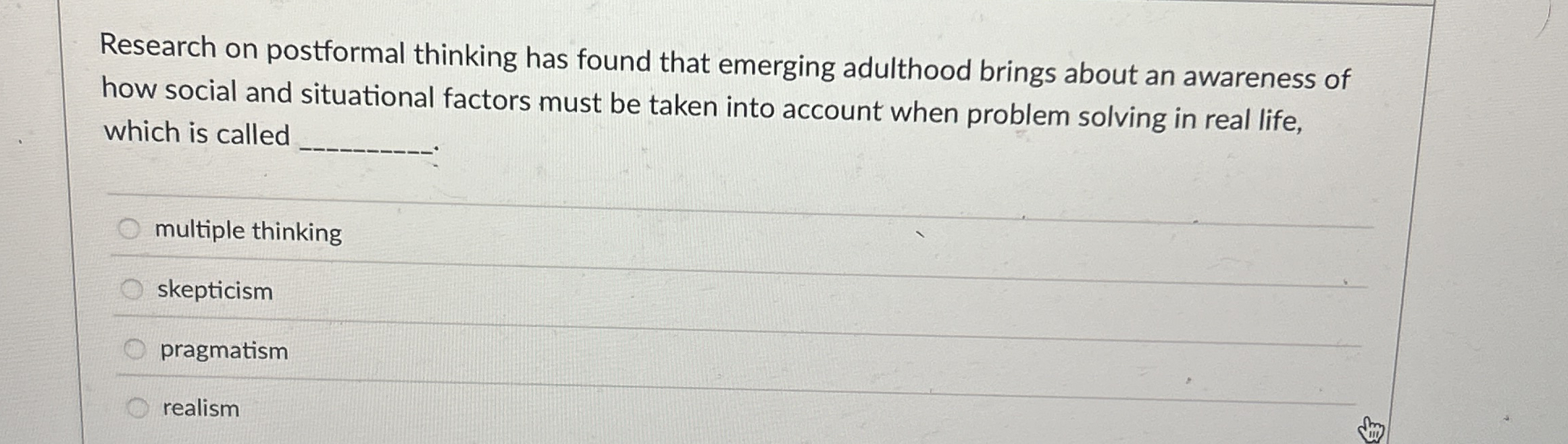Research on postformal thinking has found that | Chegg.com