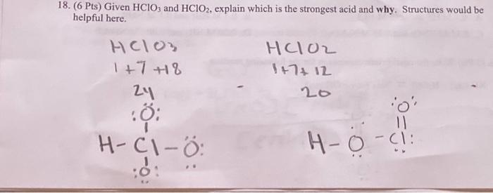 Solved 18. (6 Pts) Given HCIO, and HClO2, explain which is | Chegg.com