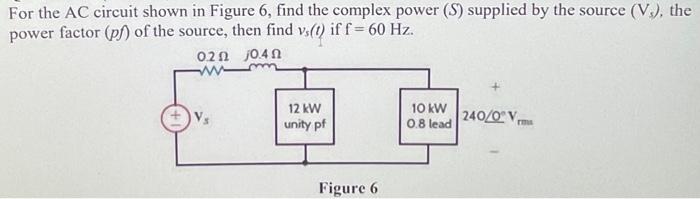Solved For the AC circuit shown in Figure 6, find the | Chegg.com
