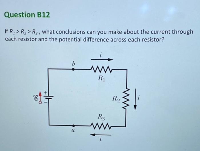 Solved Question B12 If R; > R2 > R3, what conclusions can | Chegg.com