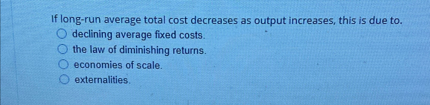 Solved If long-run average total cost decreases as output | Chegg.com