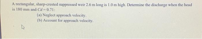 Solved A rectangular, sharp-crested suppressed weir 2.6 m | Chegg.com