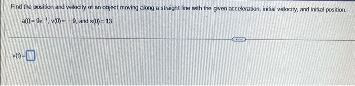 Solved Find the position and velocity of an object moving | Chegg.com
