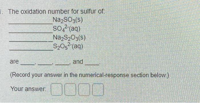 Solved 1. The oxidation number for sulfur of: Na2SO3(s) | Chegg.com