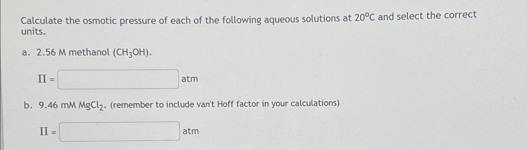 Solved Calculate the osmotic pressure of each of the | Chegg.com