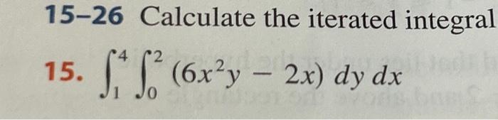 Solved 15-26 Calculate the iterated integral 15. | Chegg.com