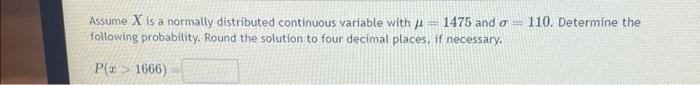 Solved Assume X is a normally distributed continuous | Chegg.com Solved Assume X is a normally distributed continuous | Chegg.com