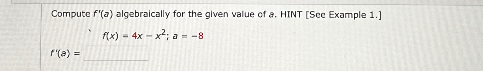 Solved Compute f'(a) ﻿algebraically for the given value of | Chegg.com