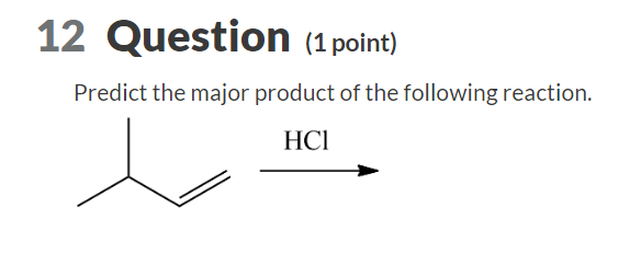Solved 12 Question (1 point)Predict the major product of | Chegg.com Solved 12 Question (1 point)Predict the major product of | Chegg.com