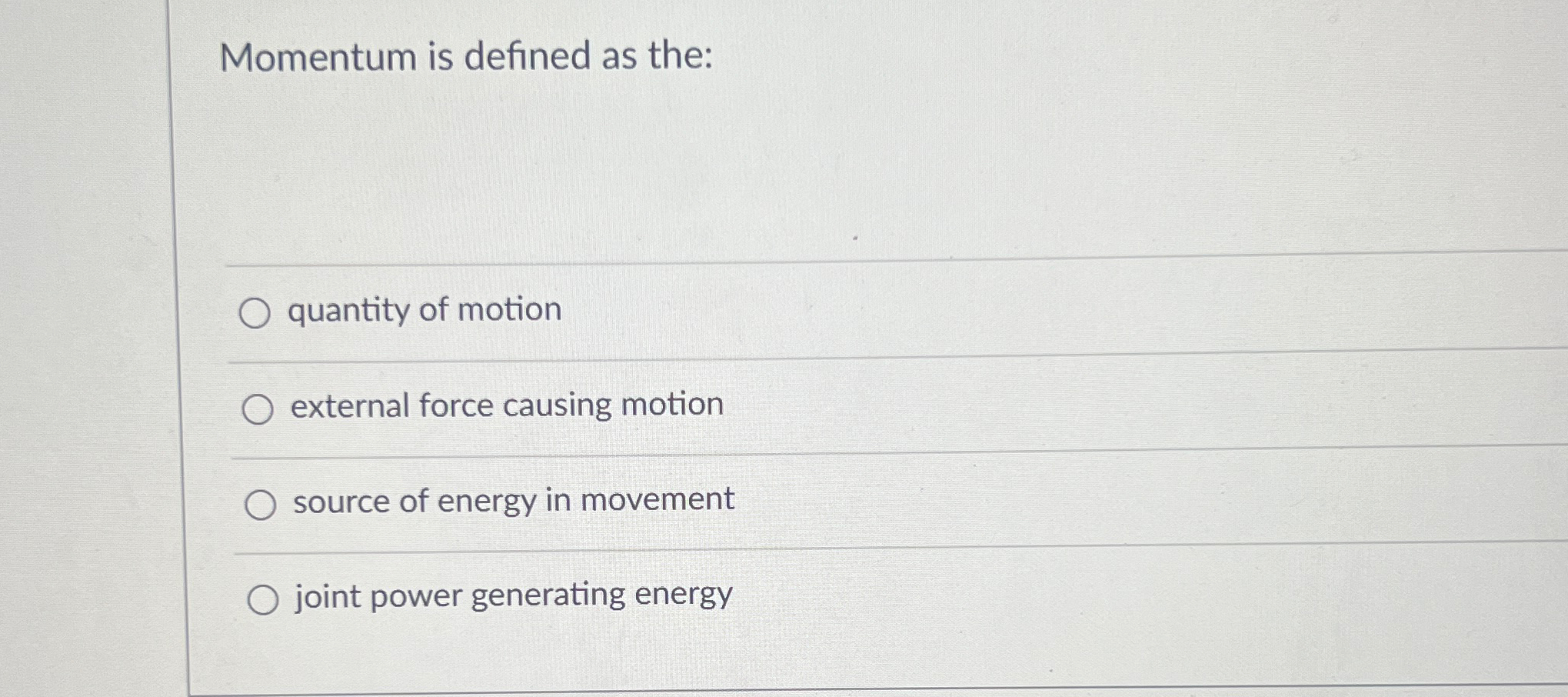 Solved Momentum is defined as the:quantity of motionexternal | Chegg.com