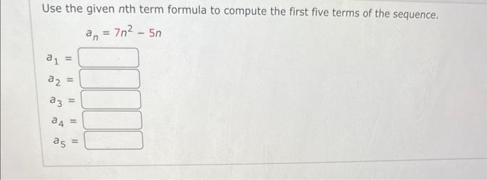 Solved Use the given nth term formula to compute the first | Chegg.com