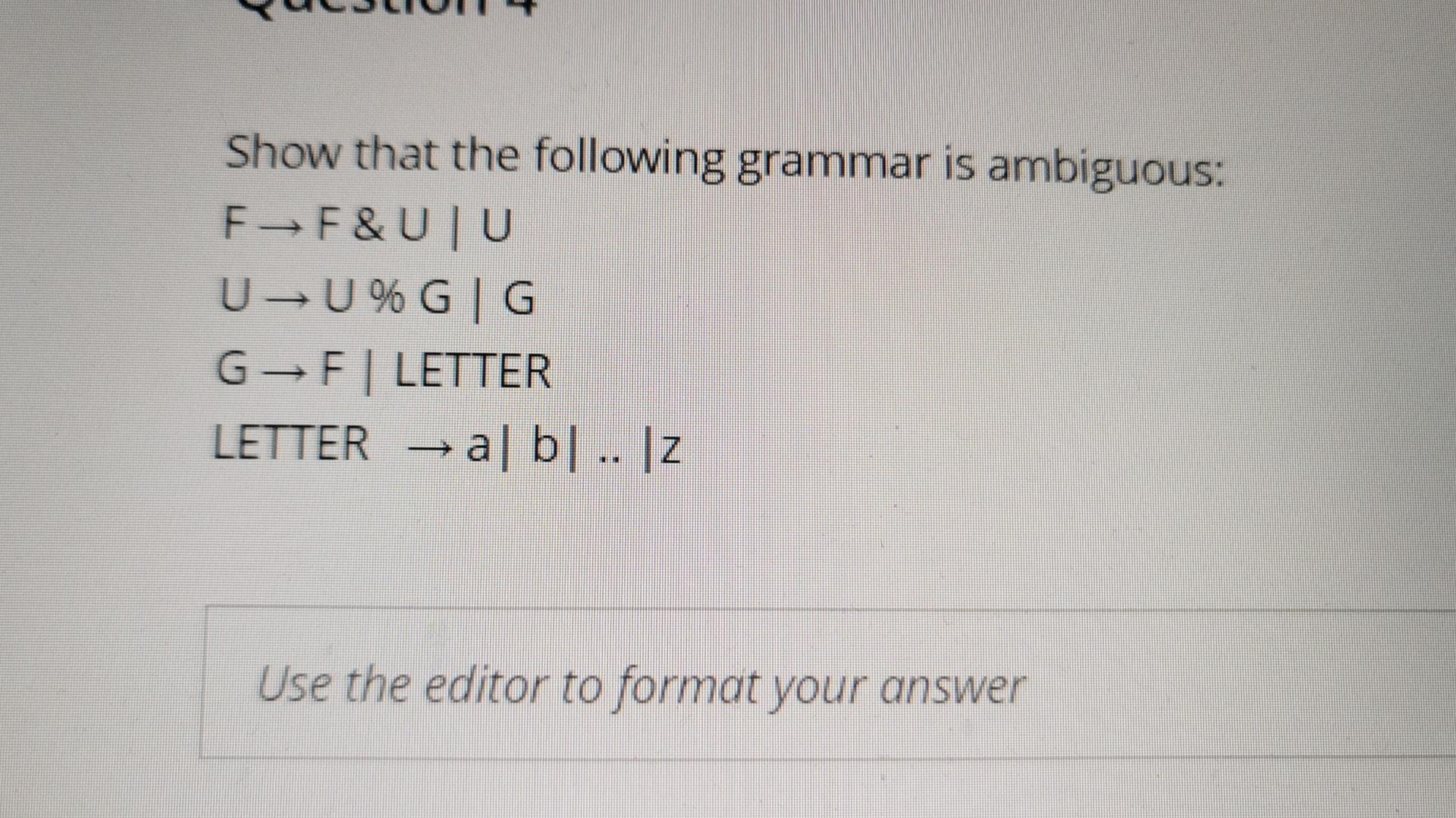 Solved Show that the following grammar is ambiguous: F - | Chegg.com