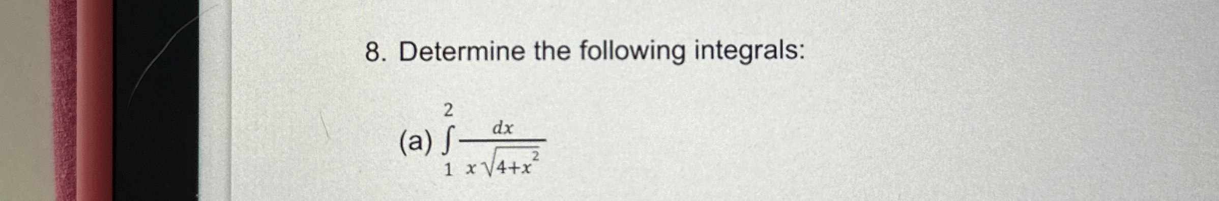 Solved Determine the following integrals:(a) ∫12dxx4+x22 | Chegg.com