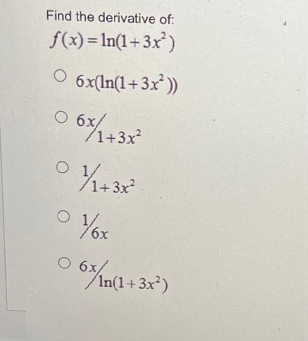 Solved Find the derivative of: f(x)=ln(1+3x²) | Chegg.com