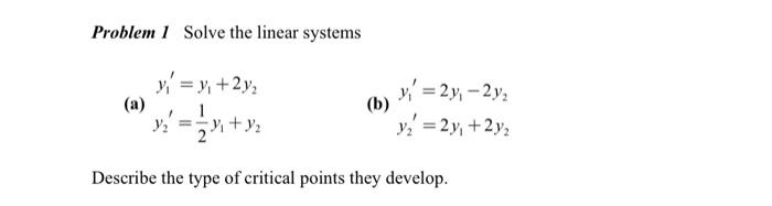Solved Problem 1 Solve the linear systems y1′=y1+2y2 (a) (b) | Chegg.com