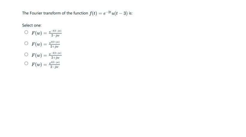 Solved The Fourier transform of the function f(t)=e−2tu(t−3) | Chegg.com