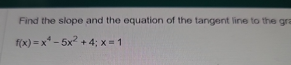 Solved Find the slope and the equation of the tangent line | Chegg.com