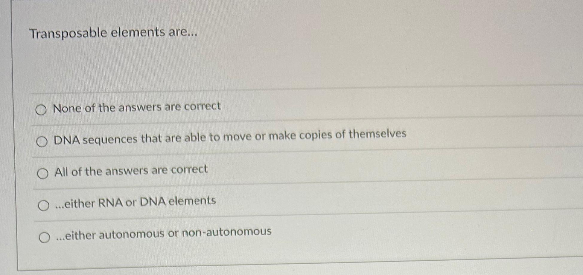 Solved Transposable elements are...None of the answers are | Chegg.com
