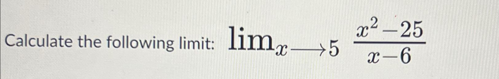 Solved Calculate the following limit: | Chegg.com