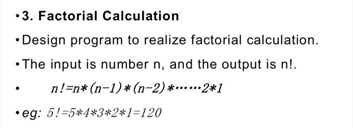 Solved -3. Factorial Calculation - Design program to realize | Chegg.com
