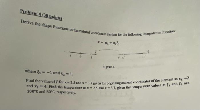 Solved Problem 4 (30 points) Derive the shape functions in | Chegg.com