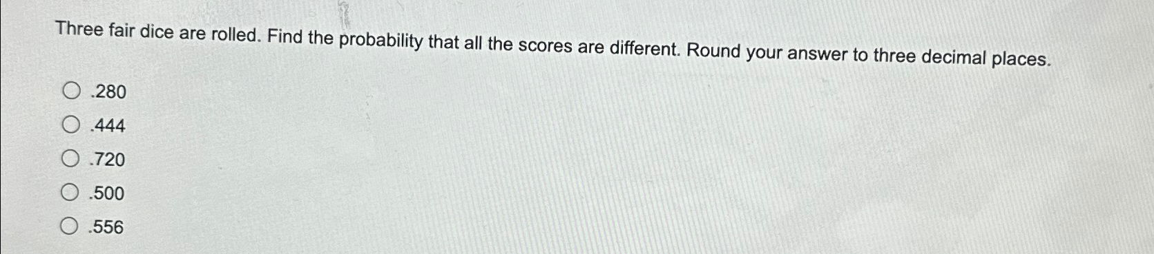Solved Three fair dice are rolled. Find the probability that | Chegg.com
