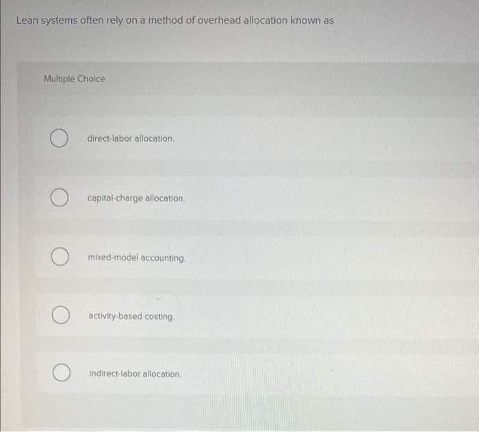Solved Lean systems often rely on a method of overhead | Chegg.com